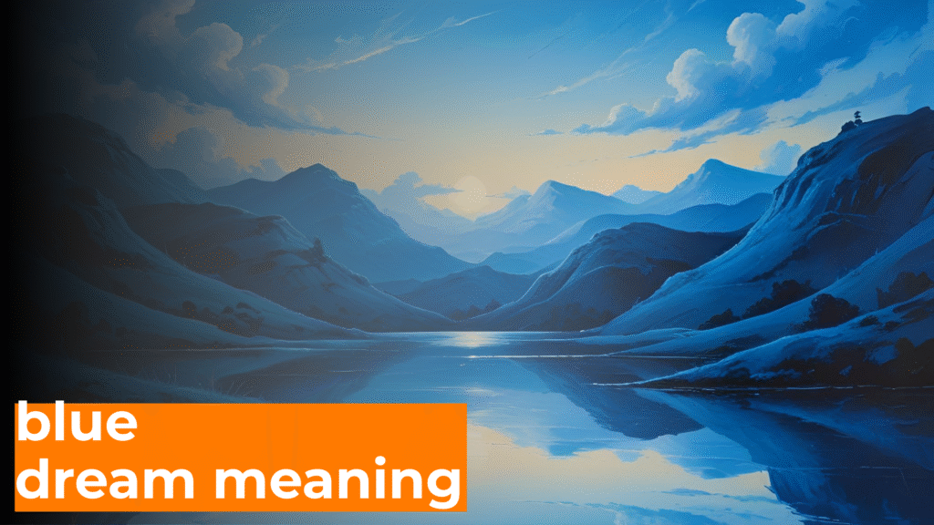 Spiritual Meaning of Dreaming About Blue For 2025